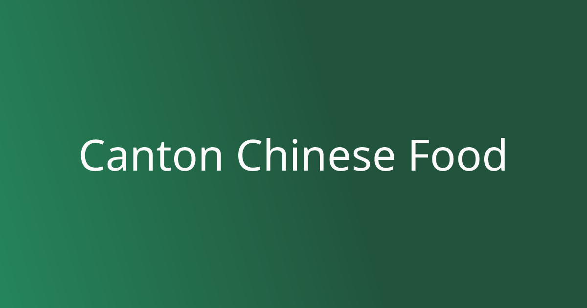 Best Chinese in Riverside, CA | Canton Chinese Food | Order Online